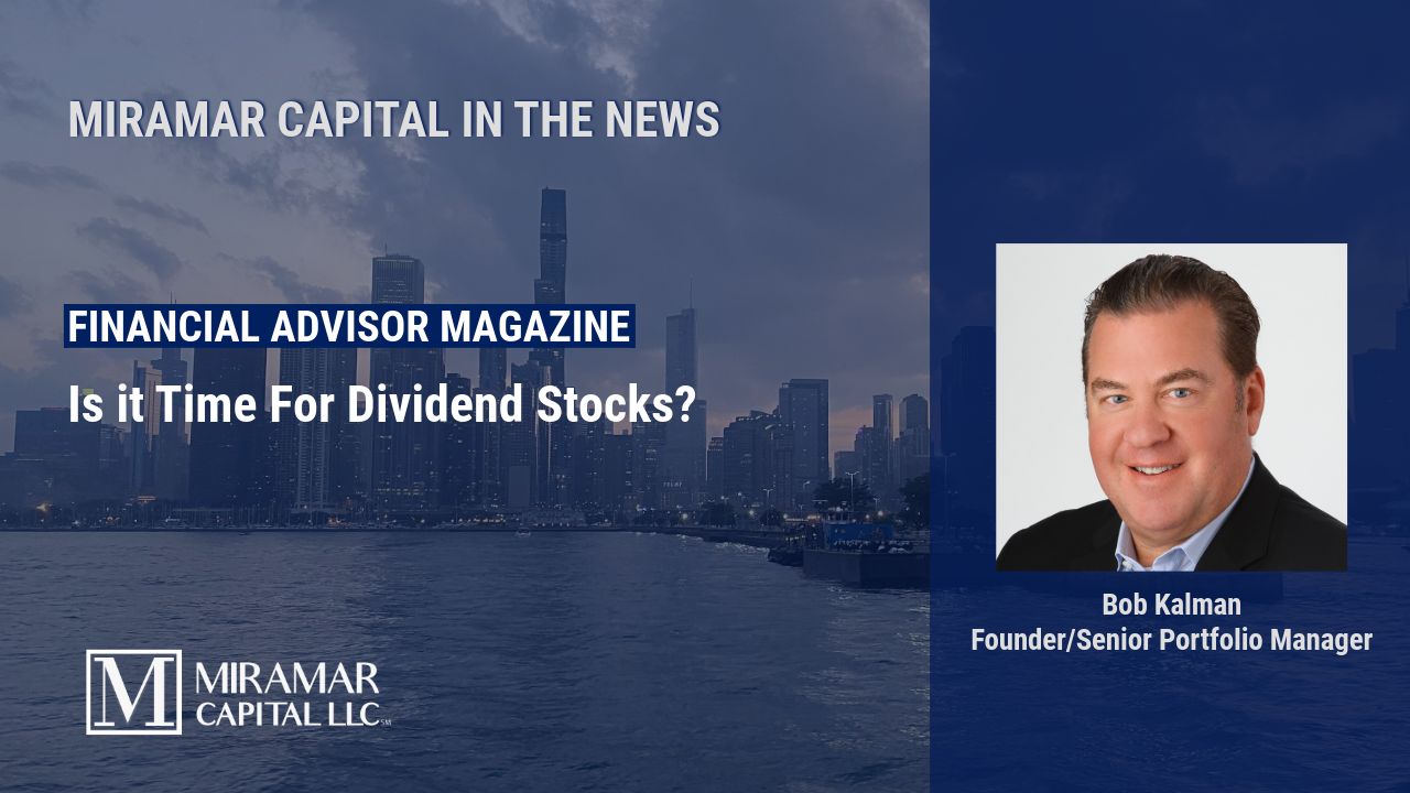 Is It Time For Dividend Stocks? - Miramar Capital